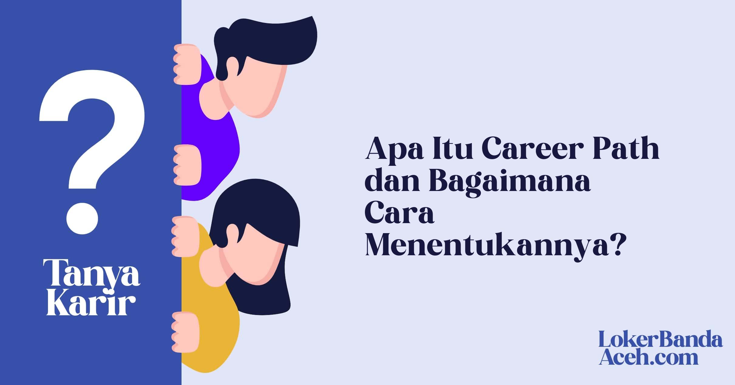 Apa Itu Career Path dan Bagaimana Cara Menentukannya?